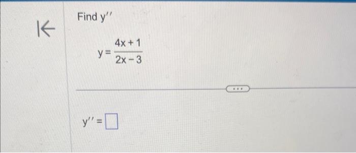Solved Find y′′ y=2x−34x+1 y′′= | Chegg.com