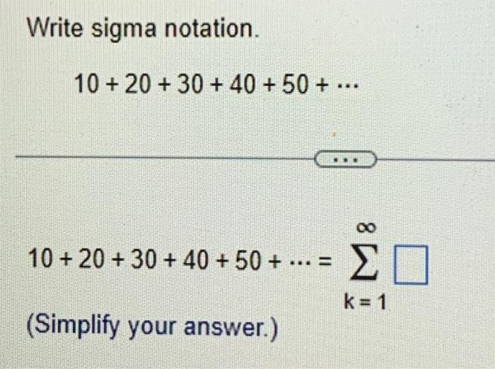Solved Write sigma notation. 10+20 +30 + 40 + 50+... ΕΙ | Chegg.com