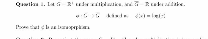 Solved Question 1. Let G=R+under multiplication, and Gˉ=R | Chegg.com