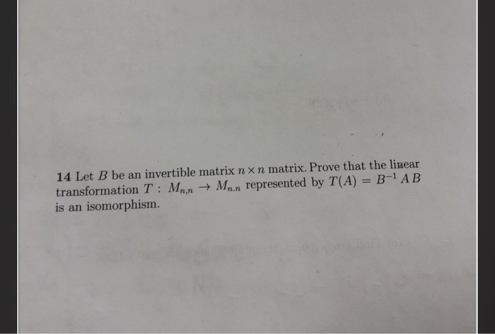 Solved 14 Let B be an invertible matrix nxn matrix. Prove | Chegg.com