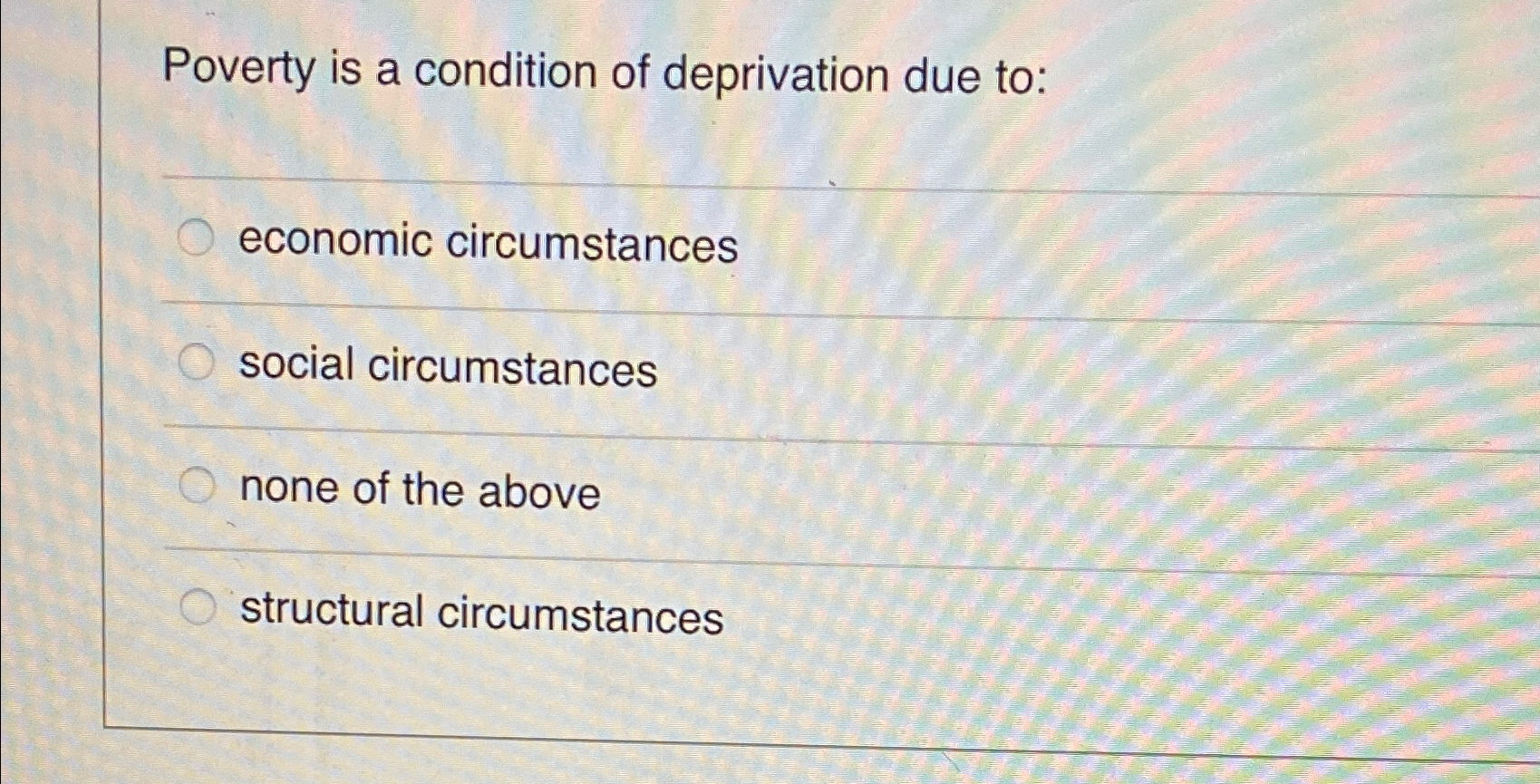 Solved Poverty is a condition of deprivation due to:economic | Chegg.com