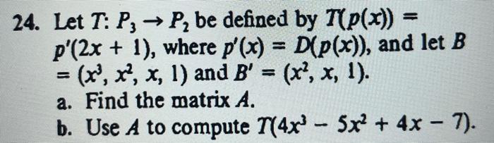 Solved 24. Let T:P3→P2 be defined by T(p(x))= p′(2x+1), | Chegg.com