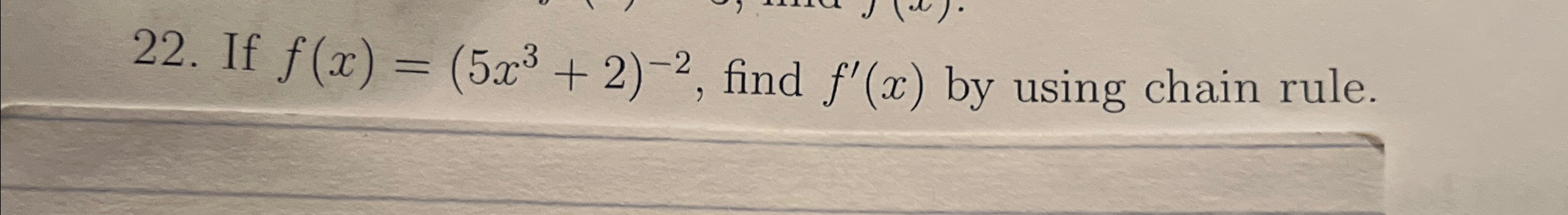Solved If f(x)=(5x3+2)-2, ﻿find f'(x) ﻿by using chain rule. | Chegg.com