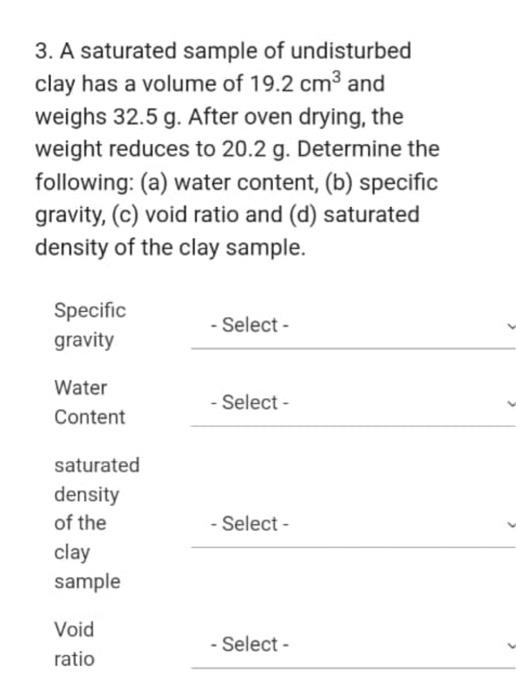 Solved 3. A saturated sample of undisturbed clay has a | Chegg.com
