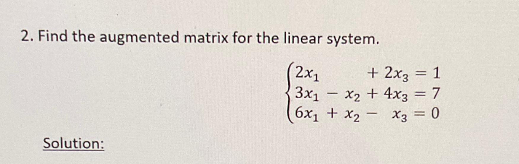 Solved Find the augmented matrix for the linear | Chegg.com