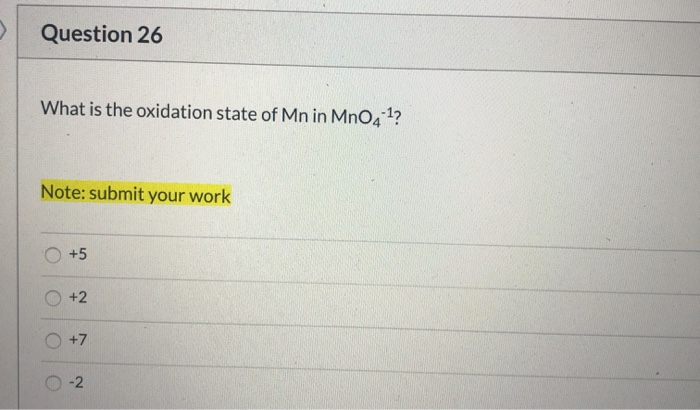 Solved Question 26 What is the oxidation state of Mn in MnO4 | Chegg.com