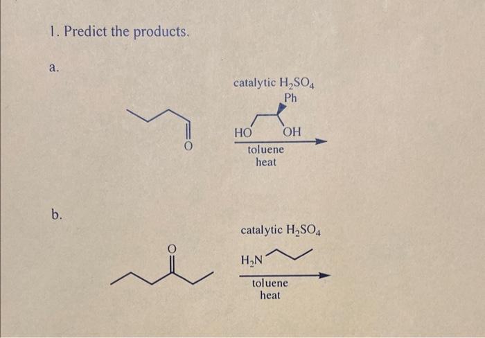 1. Predict the products. a. catalytic H2SO4 b. | Chegg.com