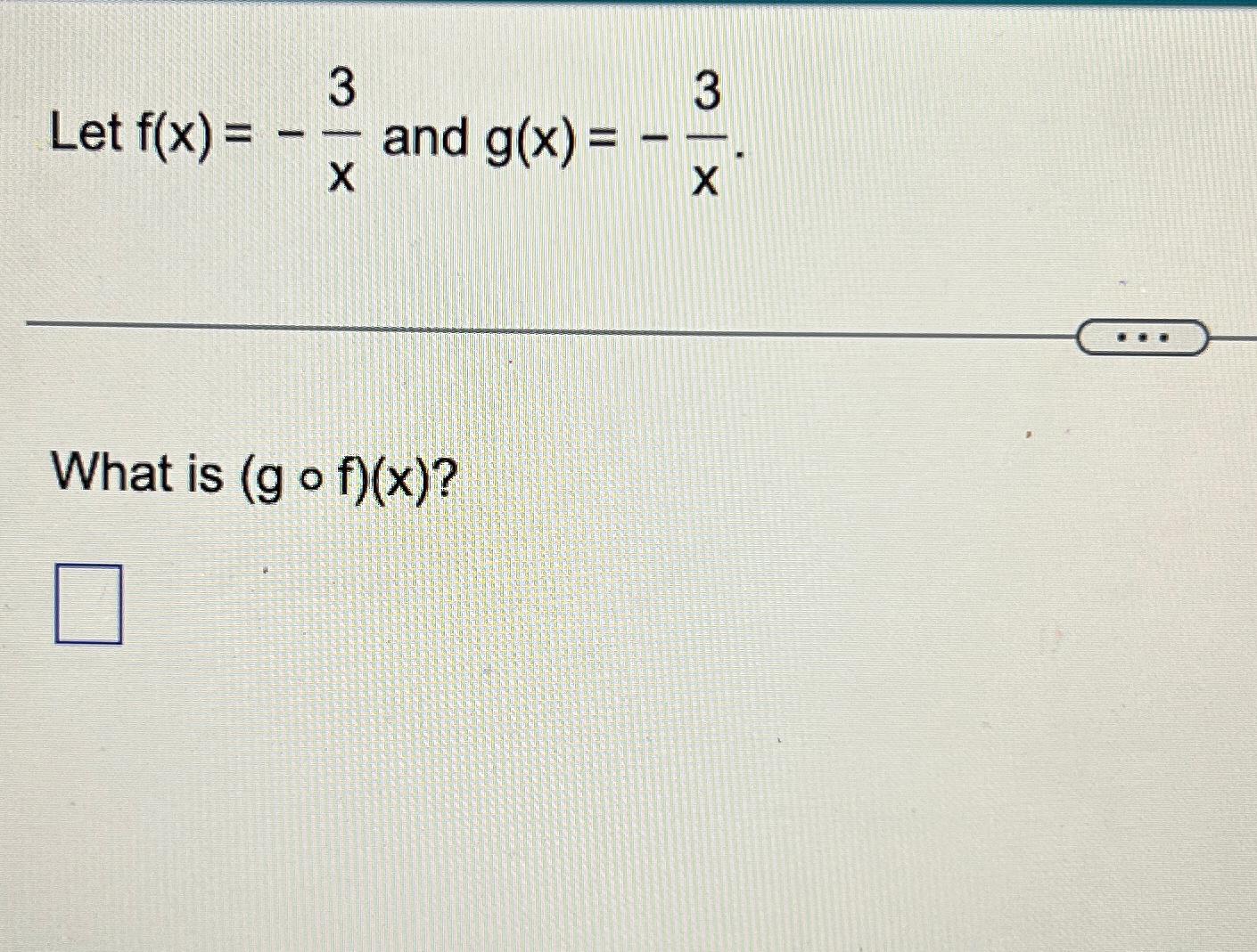 Solved Let f(x)=-3x ﻿and g(x)=-3xWhat is (g@f)(x) ? | Chegg.com