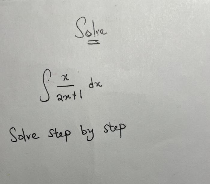 Solved ∫2x+1xdx Solve step by step | Chegg.com