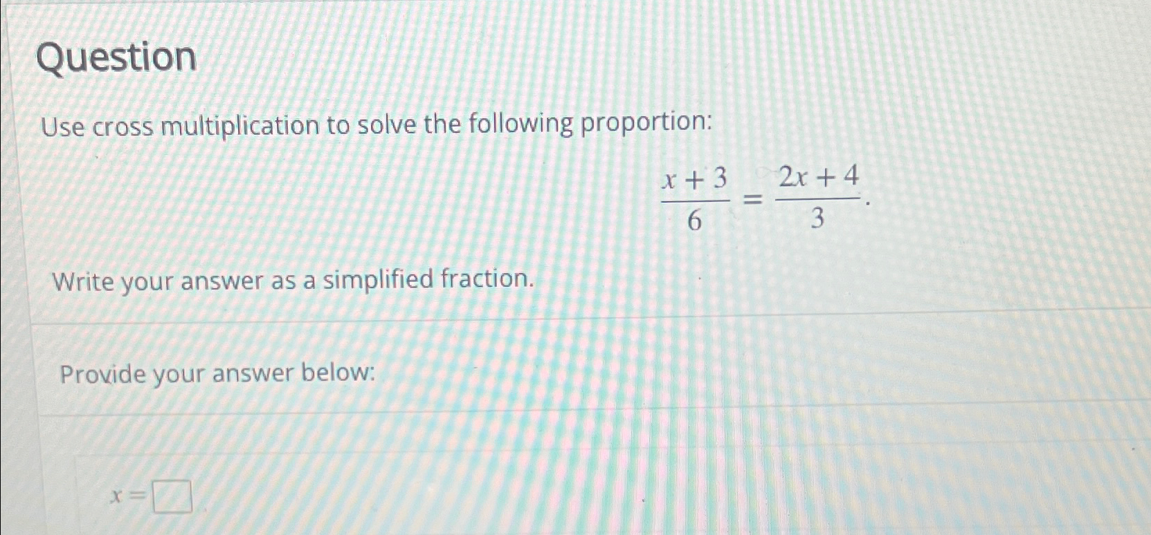 Solved QuestionUse cross multiplication to solve the | Chegg.com