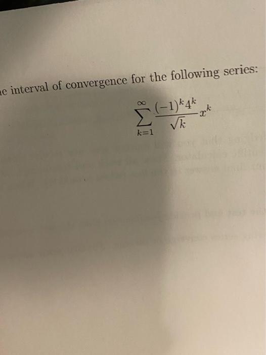 Solved interval of convergence for the following series: | Chegg.com