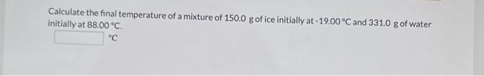Solved Calculate the final temperature of a mixture of 150.0 | Chegg.com