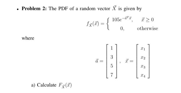Solved - Problem 2: The PDF of a random vector X is given by | Chegg.com