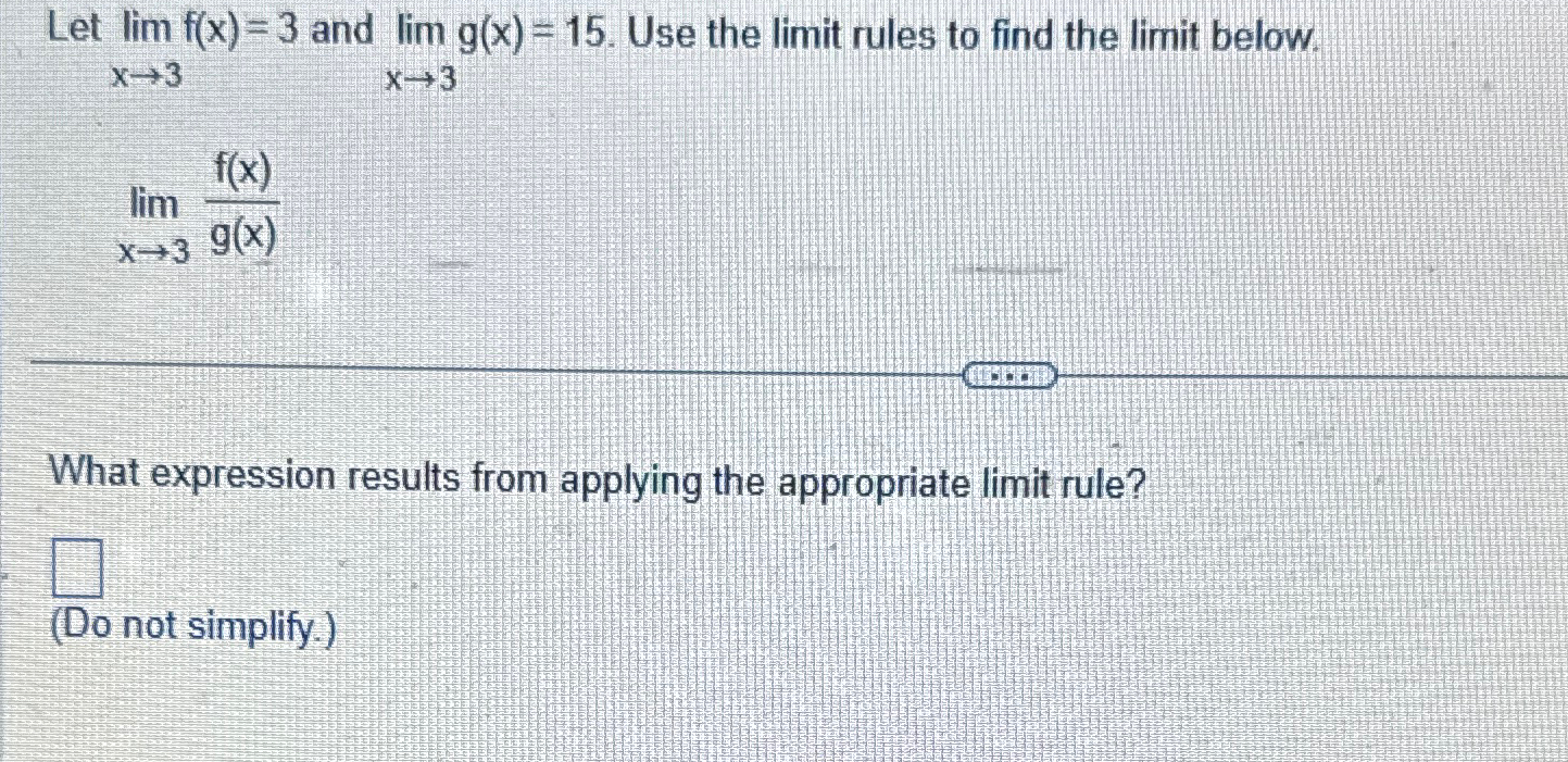 Solved Let limx→3f(x)=3 ﻿and limx→3g(x)=15. ﻿Use the limit | Chegg.com