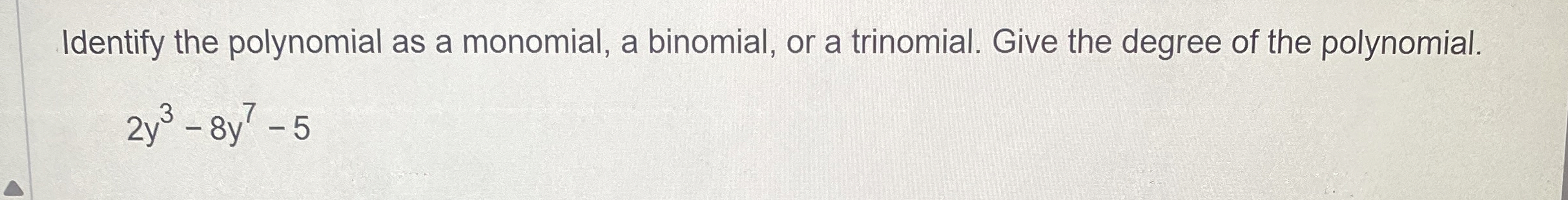 Identify the polynomial as a monomial, a binomial, or | Chegg.com