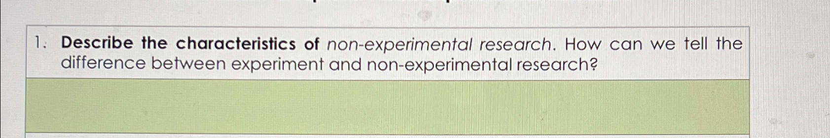 Solved Describe the characteristics of non-experimental | Chegg.com