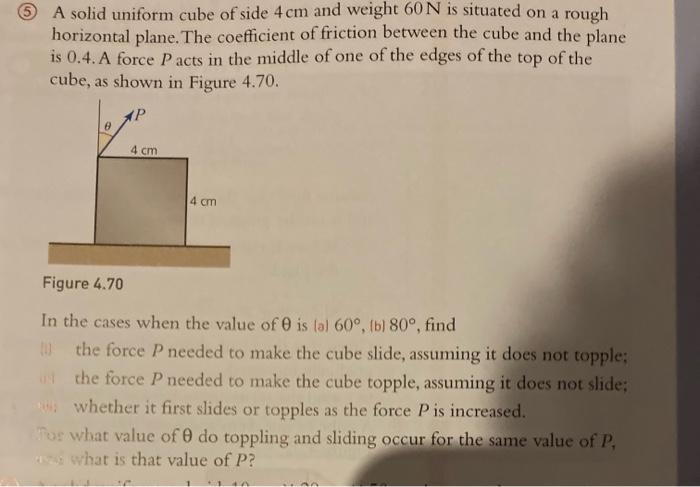 Solved 5) A solid uniform cube of side 4 cm and weight 60 N | Chegg.com