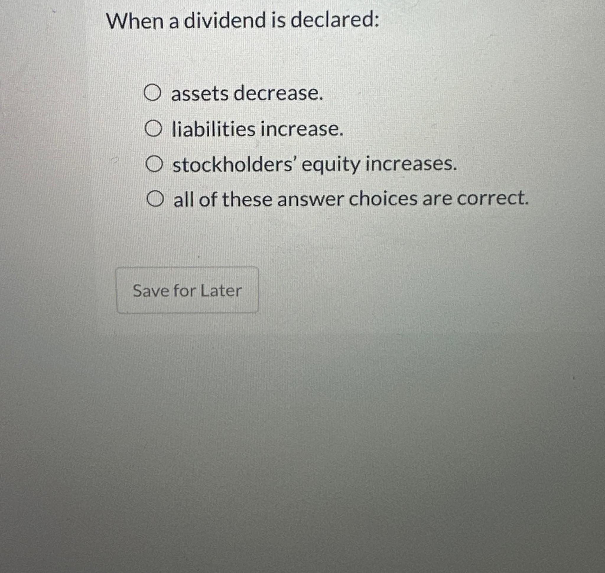 Solved When a dividend is declared:assets | Chegg.com