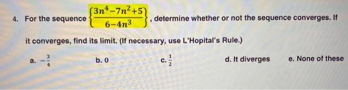 Solved 3 (3n4-7n2 +5 4. For the sequence determine whether | Chegg.com