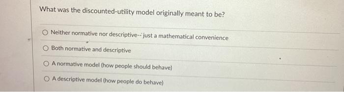 Solved What was the discounted-utility model originally | Chegg.com