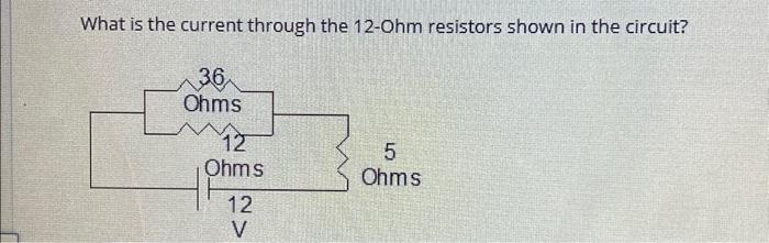 Solved What is the current through the 12-Ohm resistors | Chegg.com