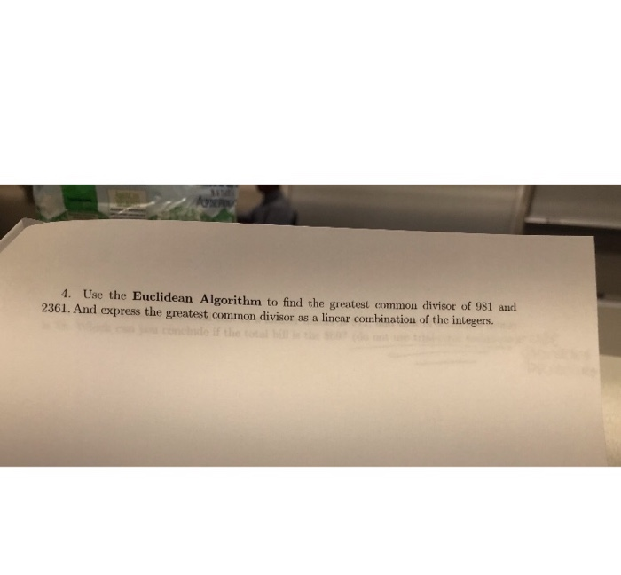 Solved 4. Use the Euclidean Algorithm to find the greatest | Chegg.com