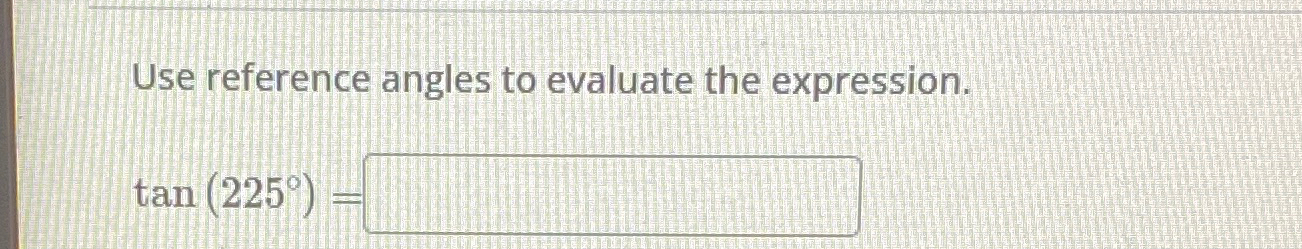 Solved Use reference angles to evaluate the | Chegg.com