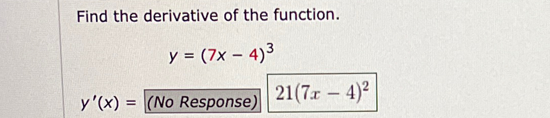 Solved Find the derivative of the function.y=(7x-4)3y'(x)= | Chegg.com