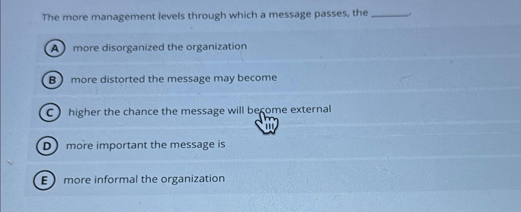 Solved The more management levels through which a message | Chegg.com