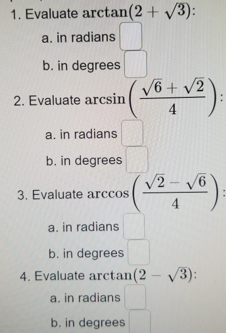 Solved 1. Evaluate arctan(2 + V3): a. in radians b. in | Chegg.com