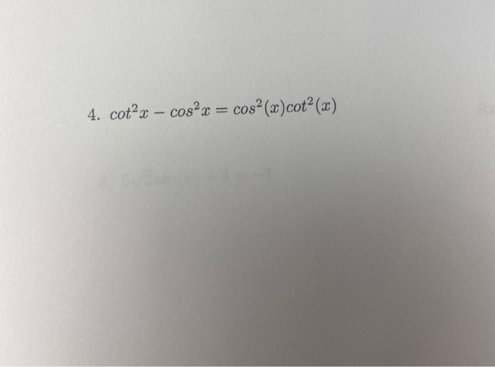 Solved 4. cotx – cos2x = cos(x)cot? (x) | Chegg.com