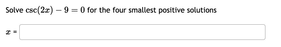 Solved Solve csc(2x)-9=0 ﻿for the four smallest positive | Chegg.com