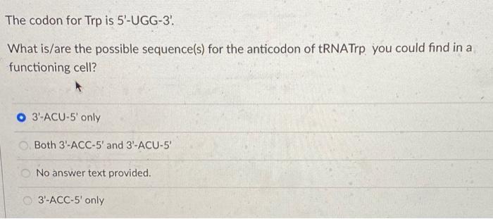 Solved The codon for Trp is 5-UGG-3'. What is/are the | Chegg.com