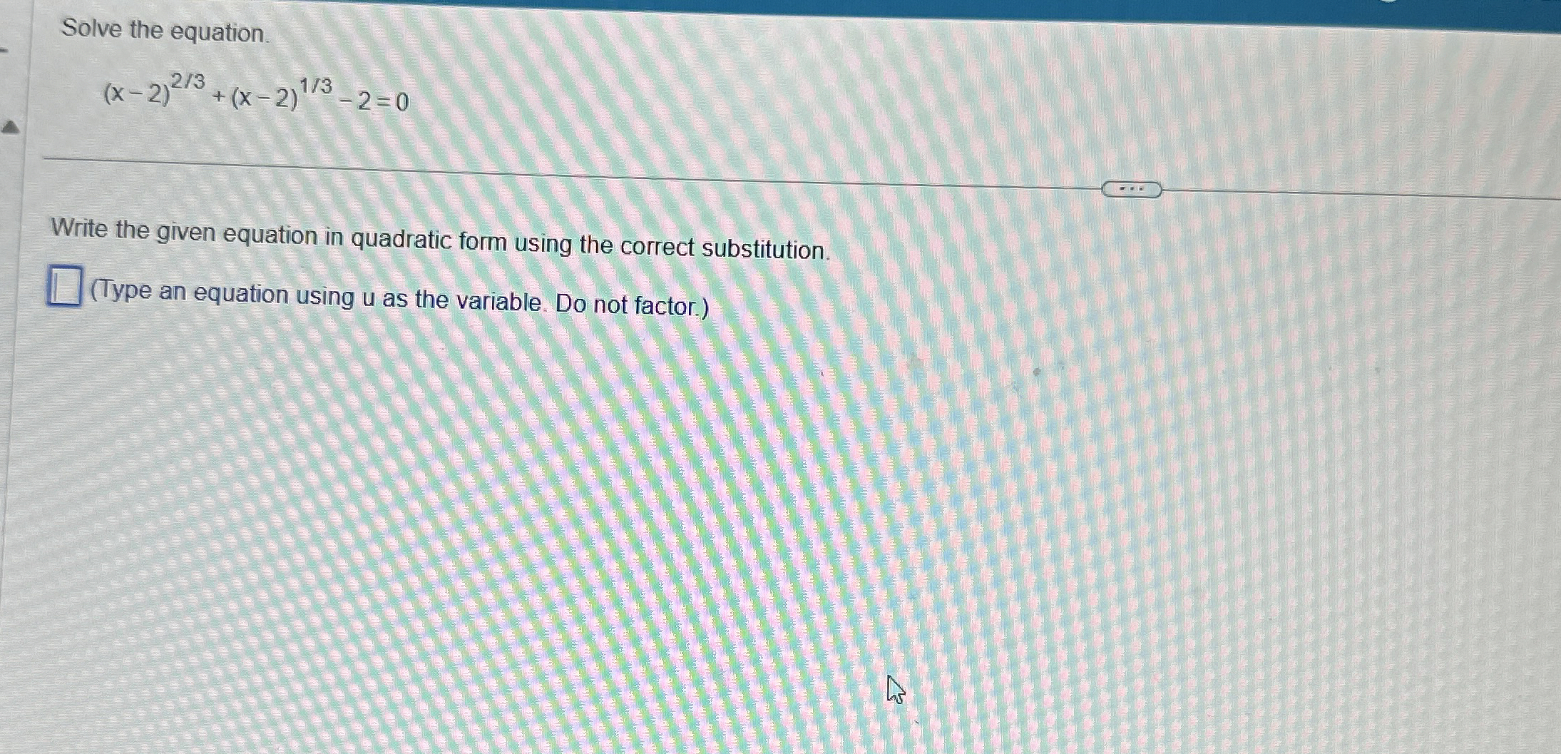 Solved Solve the equation(x-2)23+(x-2)13-2=0Write the given | Chegg.com