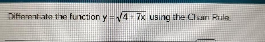 Solved Differentiate the function y=4+7x2 ﻿using the Chain | Chegg.com