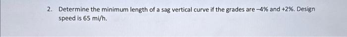 Solved Determine the minimum length of a sag vertical curve | Chegg.com