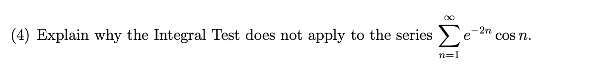 Solved (4) ﻿Explain why the Integral Test does not apply to | Chegg.com