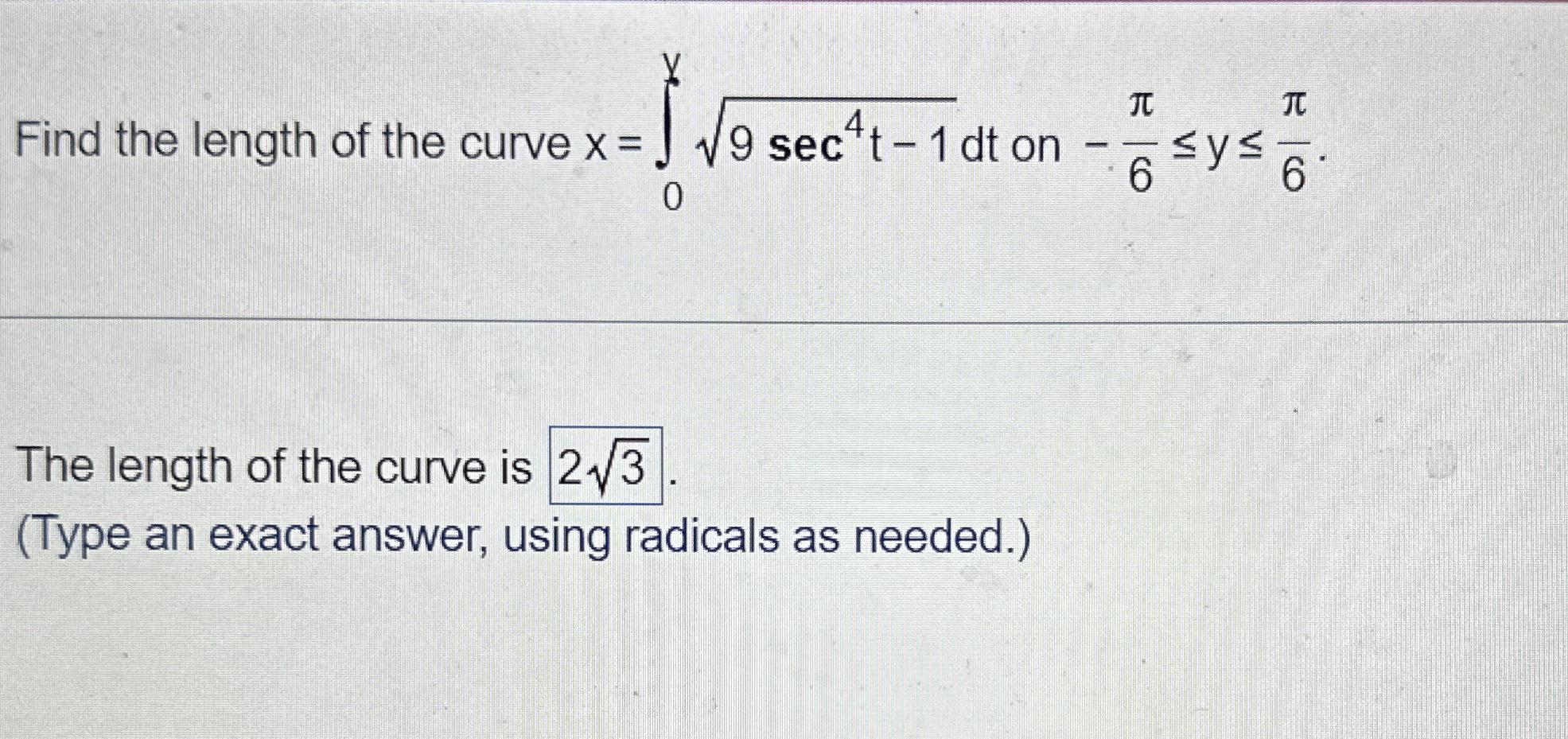 Solved Find the length of the curve x=∫0y9sec4t-12 ﻿dt on | Chegg.com