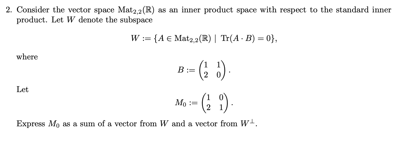 Solved Consider the vector space Mat2,2(R) ﻿as an inner | Chegg.com