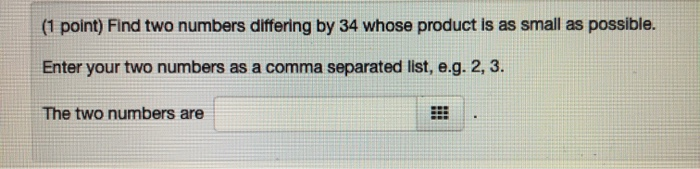 Solved (1 point) Find two numbers differing by 34 whose | Chegg.com