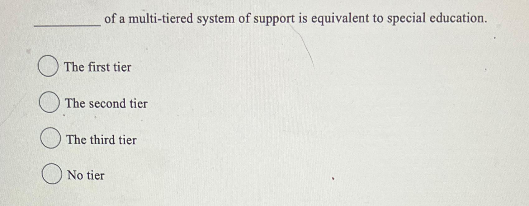 Solved of a multi-tiered system of support is equivalent to | Chegg.com
