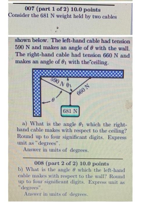 Solved 007 (part 1 of 2) 10.0 points Consider the 681 N | Chegg.com