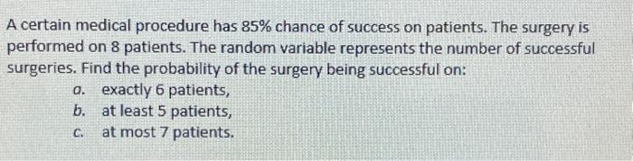 Solved A certain medical procedure has 85% chance of success | Chegg.com