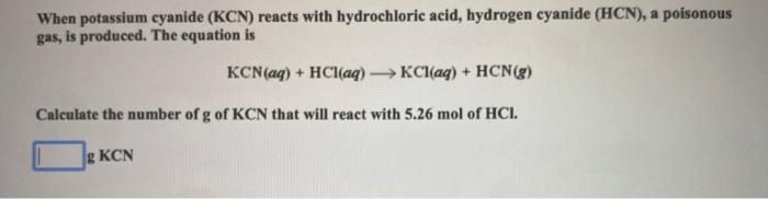Solved When potassium cyanide (KCN) reacts with hydrochloric | Chegg.com