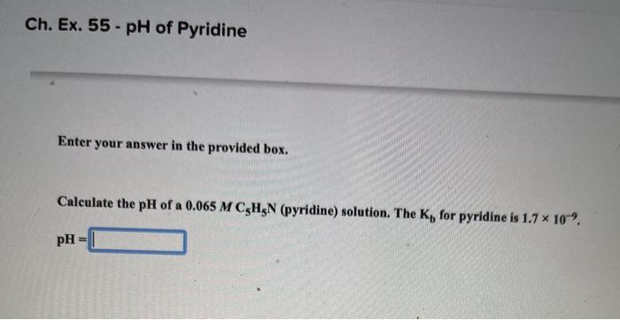 Solved Ch. Ex. 55 - pH of Pyridine Enter your answer in the | Chegg.com