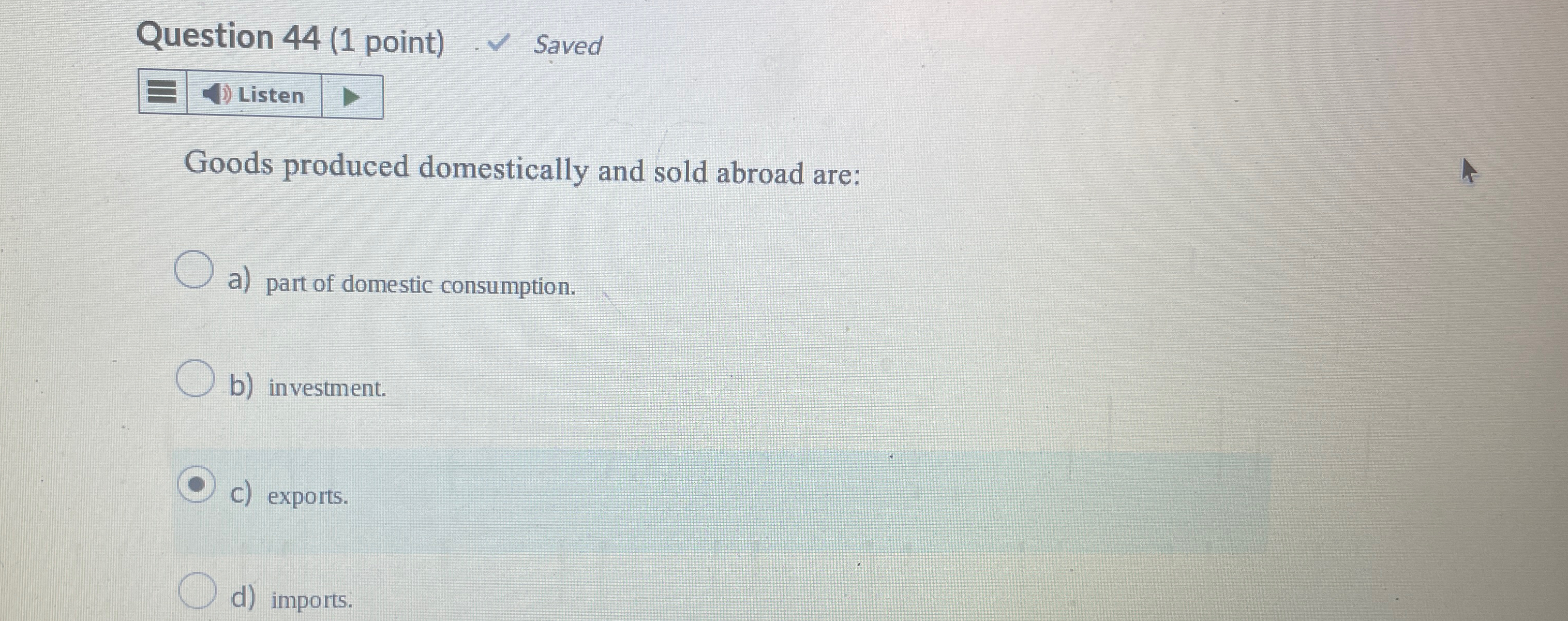 Solved Question 44 (1 ﻿point)SavedListenGoods produced | Chegg.com