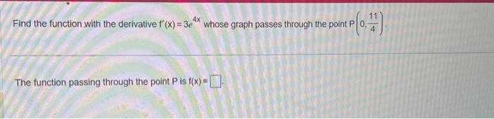 Solved Find the function with the derivative f′(x)=3e4x | Chegg.com