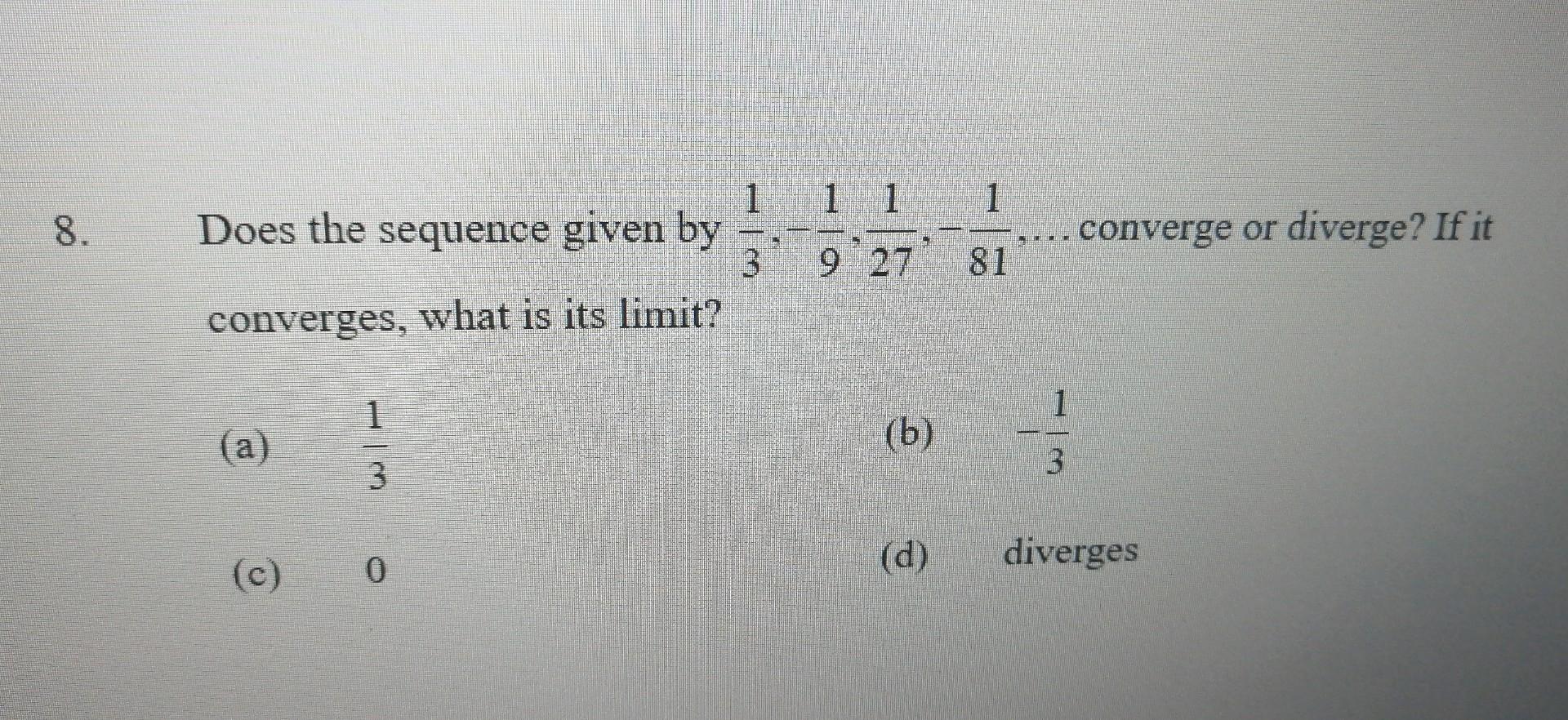 Solved 8. Does the sequence given by 31,−91,271,−811,… | Chegg.com
