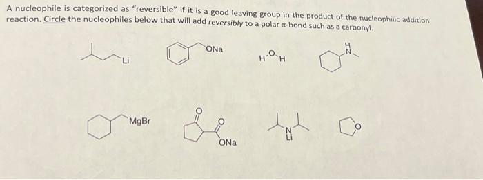 Solved A nucleophile is categorized as "reversible" if it is | Chegg.com