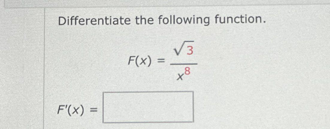 Solved Differentiate the following function.F(x)=32x8F'(x)= | Chegg.com